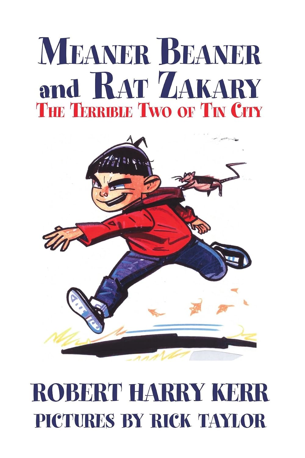 Meaner Beaner and Rat Zakary: The Terrible Two of Tin City: Kerr ...