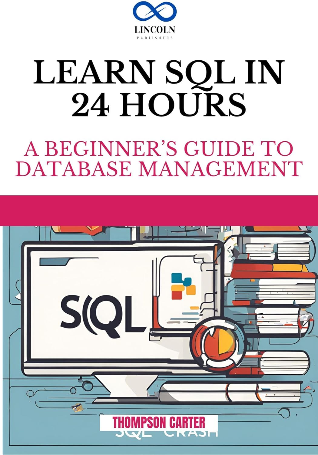 Amazon.com: Learn SQL in 24 Hours : A Beginner’s Guide to Database Management eBook : CARTER ...