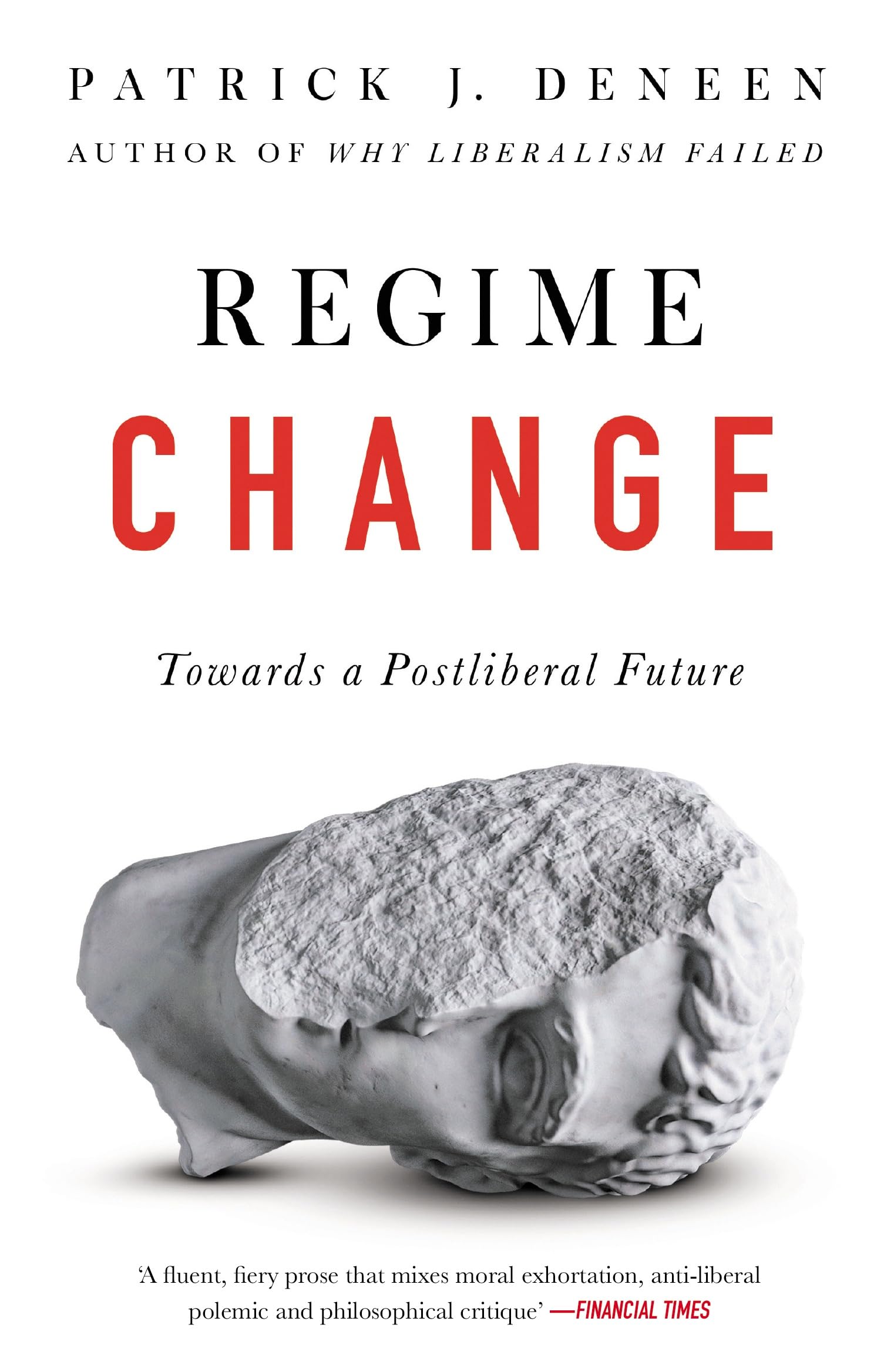 Regime Change: Towards a Postliberal Future: Patrick Deneen: 9781800753310: Amazon.com: Books
