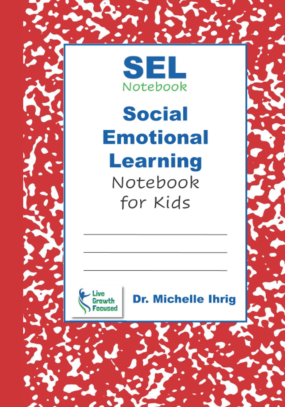 Social Emotional Learning Notebook for Kids: Ihrig, Dr. Michelle ...