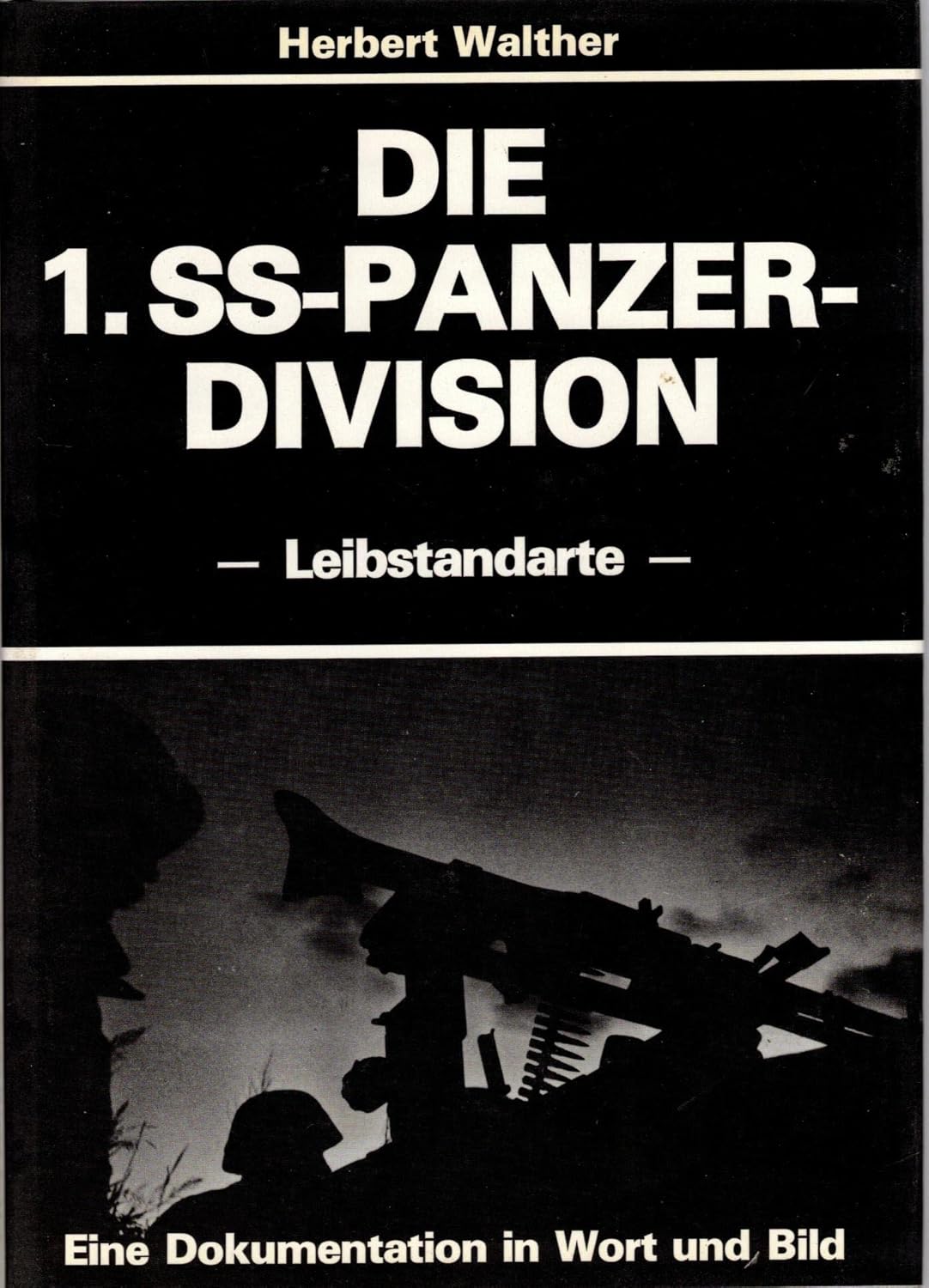 Die 1. SS-Panzer-Division Leibstandarte Adolf Hitler: Eine ...