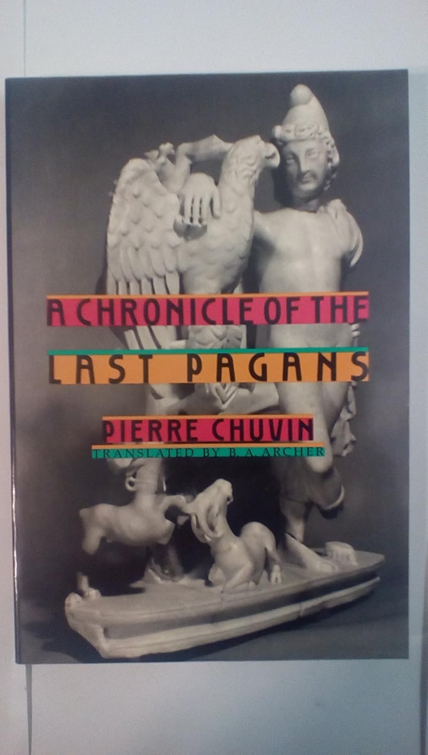 A Chronicle of the Last Pagans (Revealing Antiquity): Chuvin, Pierre ...