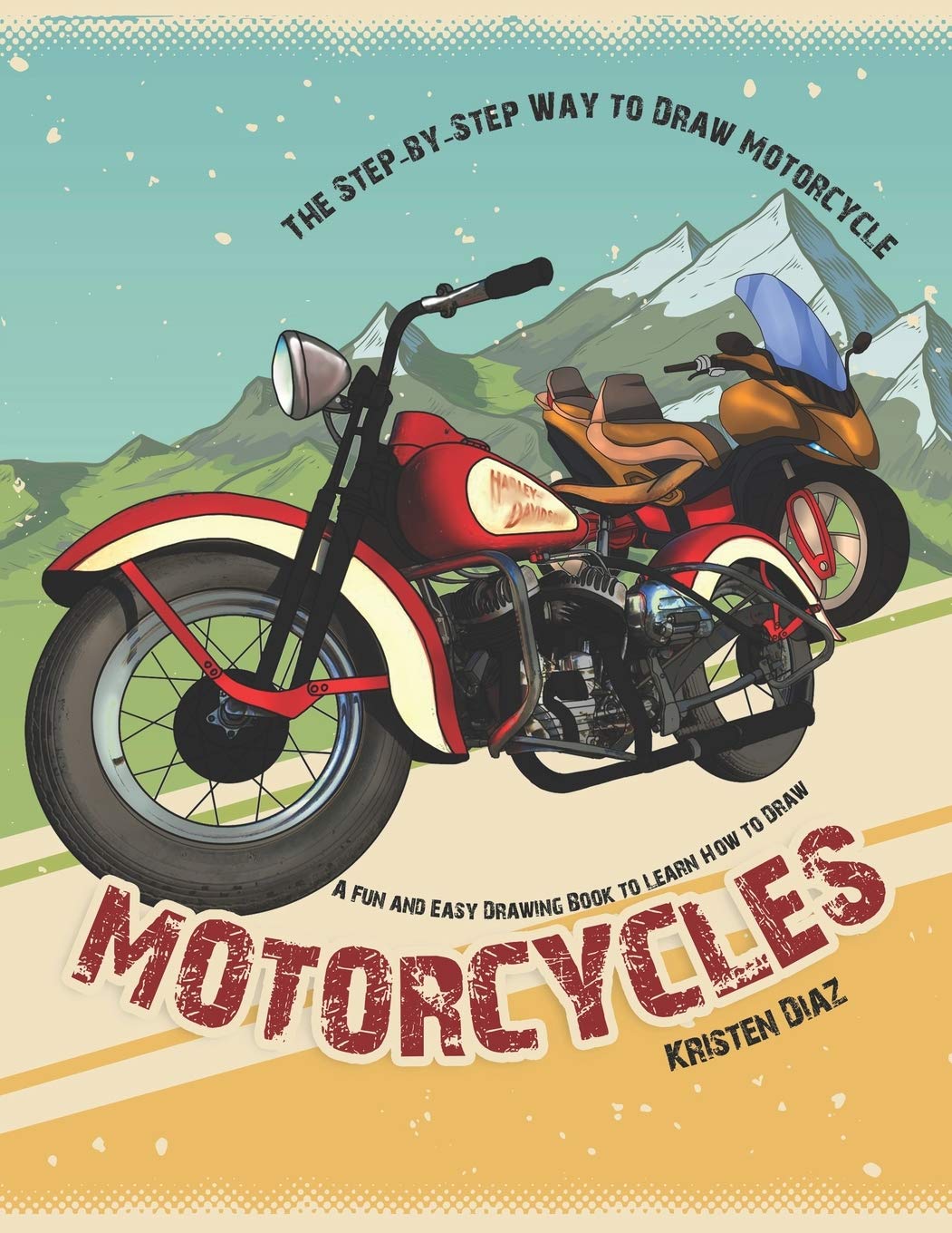 The Step-by-Step Way to Draw Motorcycle: A Fun and Easy Drawing Book to ...