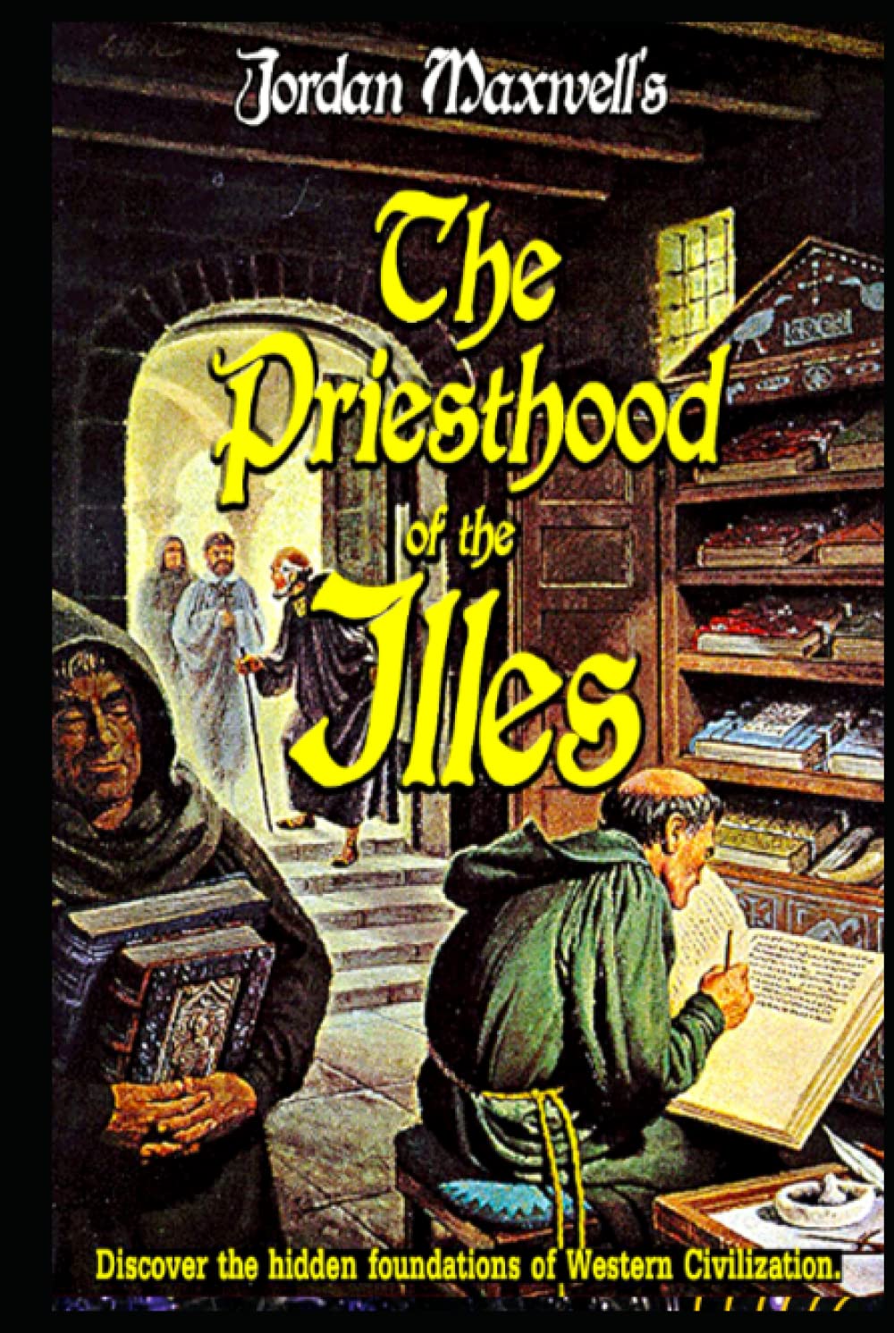 THE PRIESTHOOD OF THE ILLES: HIDDEN FOUNDATIONS OF WESTERN CIVILIZATION ...
