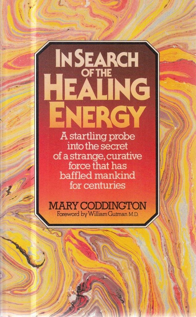 In Search of the Healing Energy: Coddington, Mary: 9780854540785 ...
