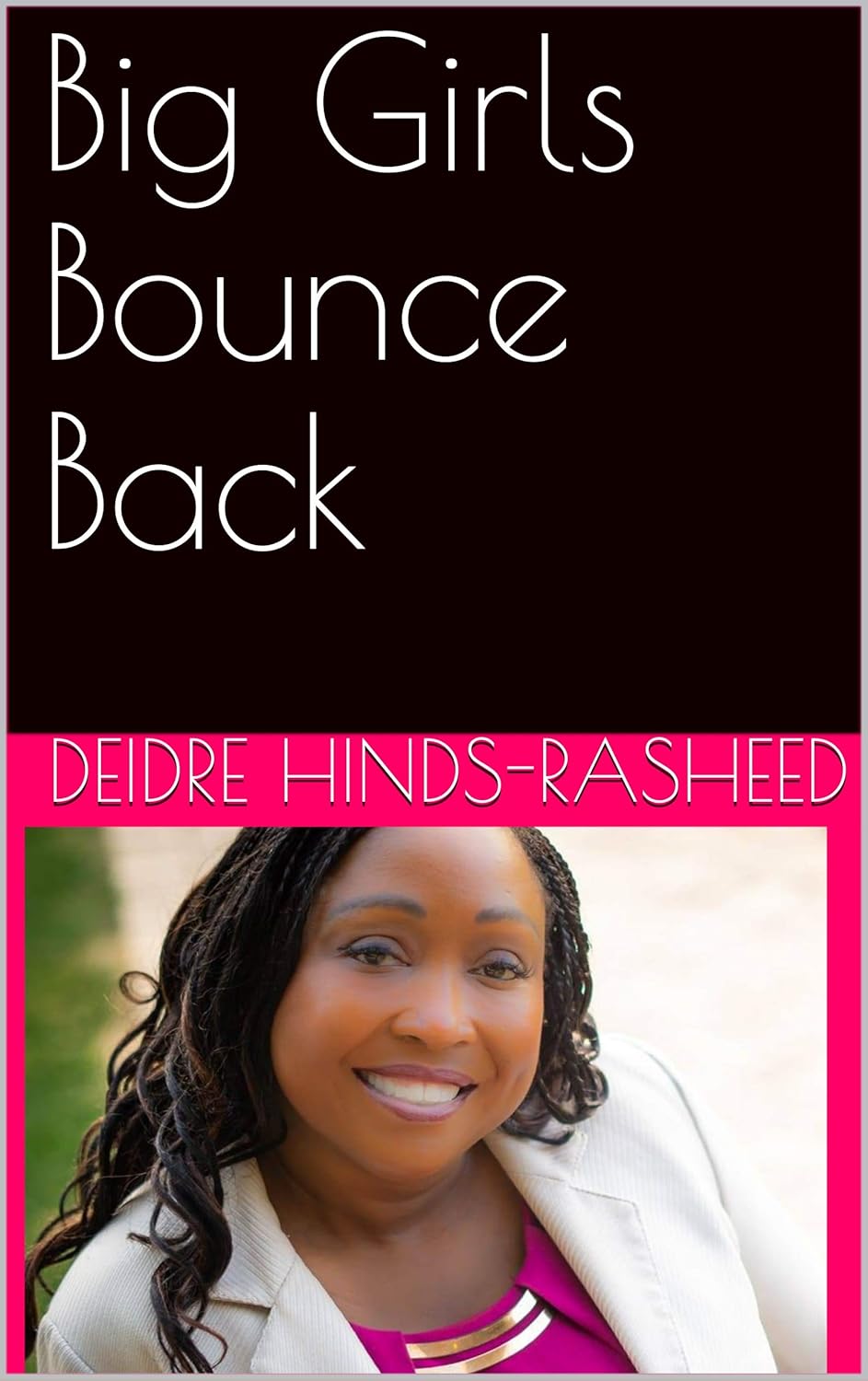 Big Girls Bounce Back - Kindle edition by Hinds-Rasheed, Deidre ...