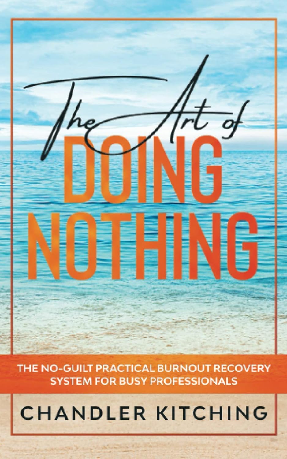 The Art of Doing Nothing: The No-Guilt Practical Burnout Recovery ...