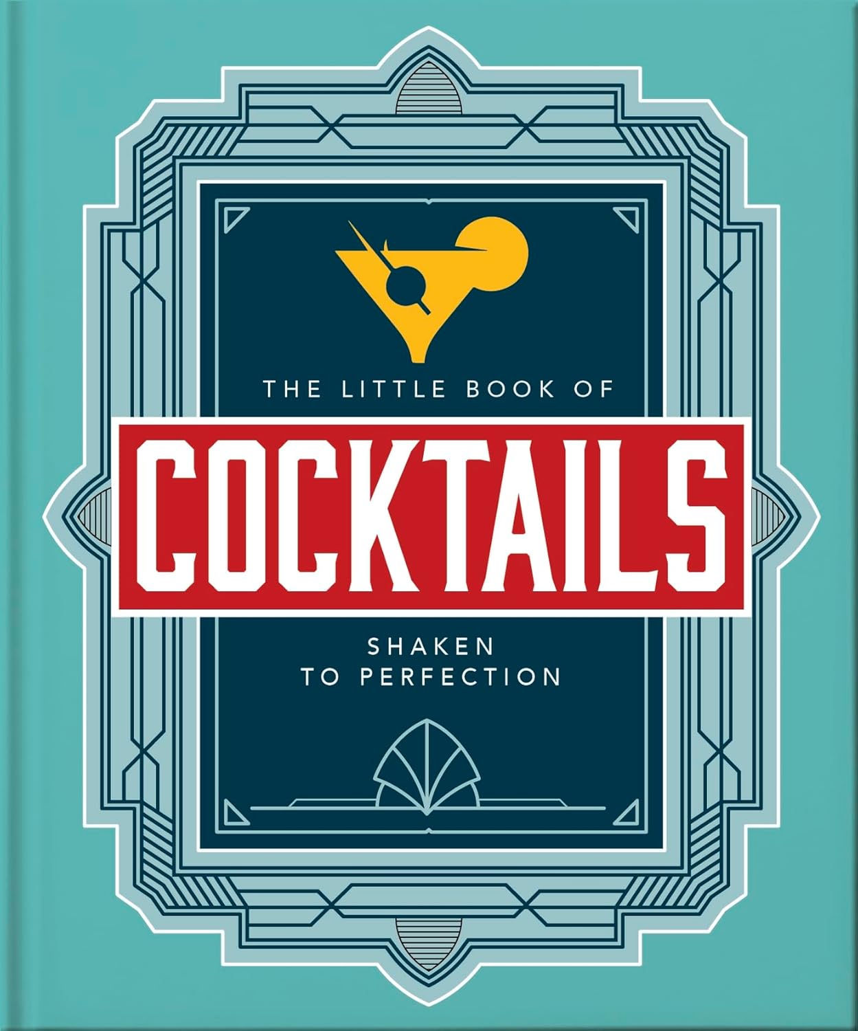 The Little Book of Cocktails: Shaken to Perfection (The Little Books of ...
