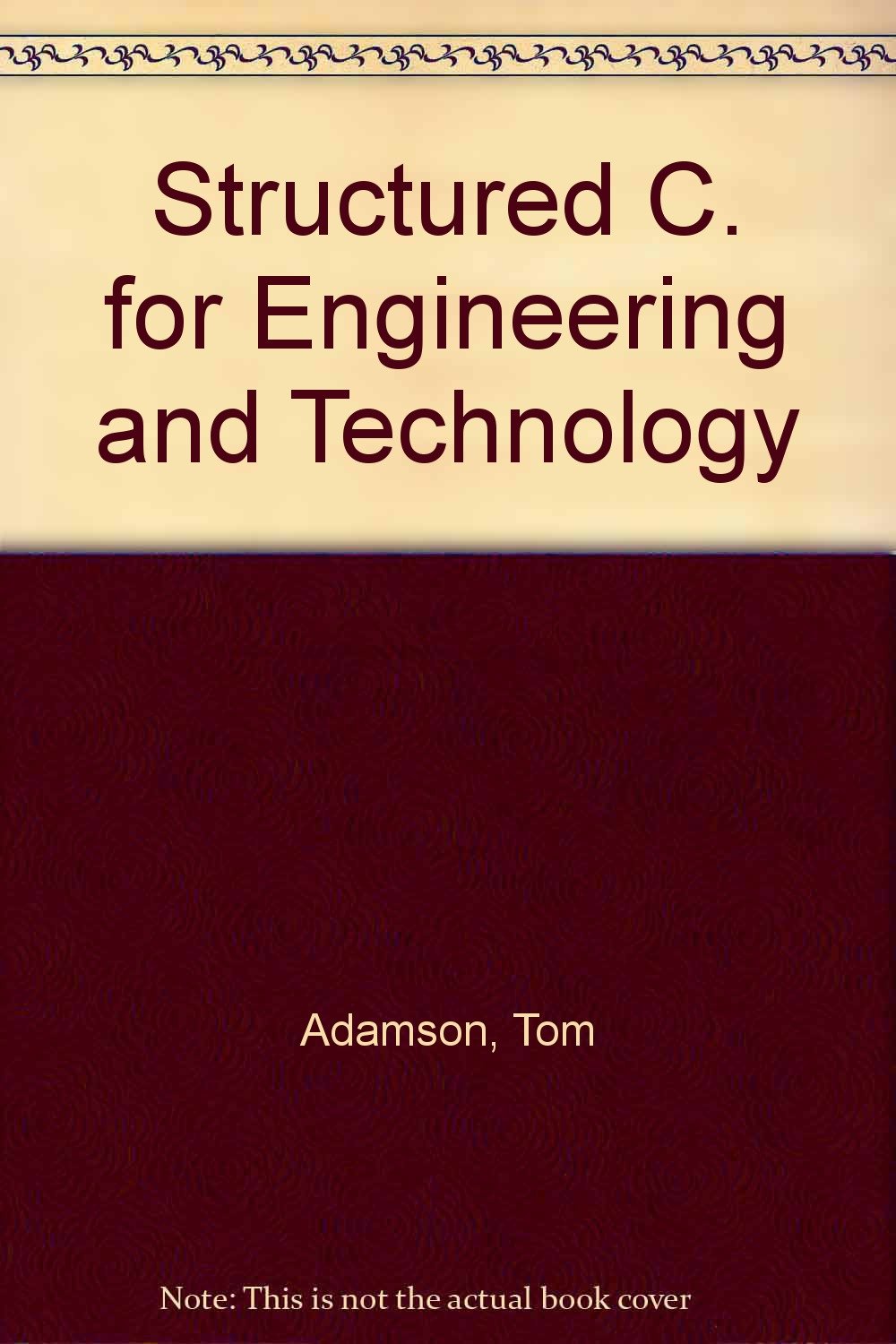 Structured C for Engineering and Technology: International Edition ...