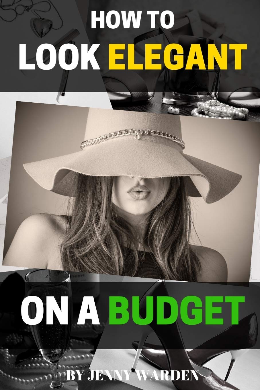 How to Look Elegant on a Budget: A Handbook for Women on How to Look ...