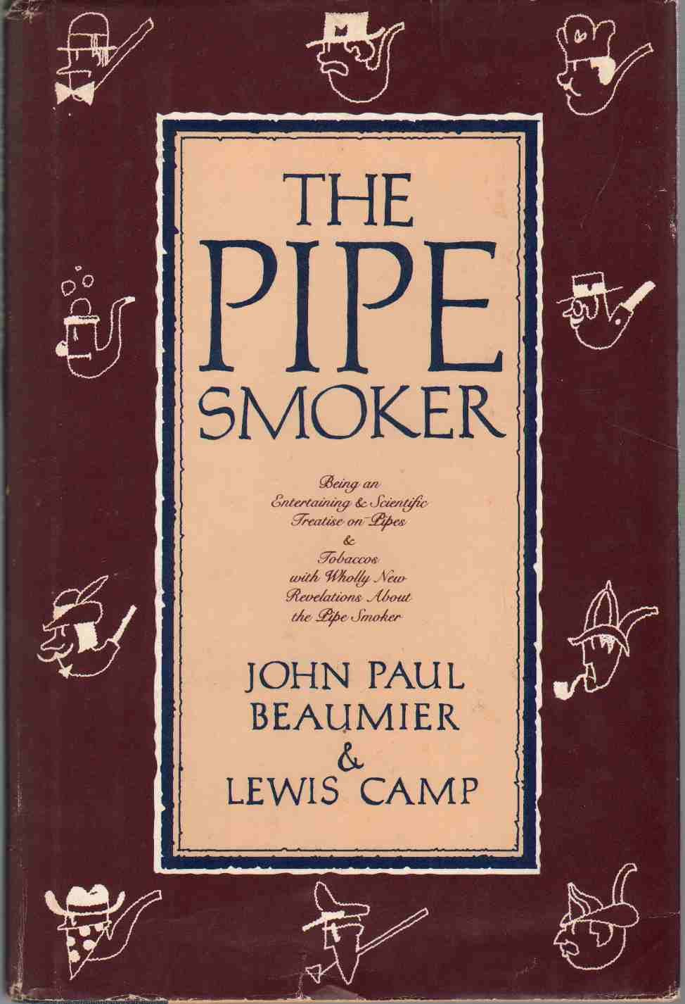 The Pipe Smoker: Being An Entertaining & Scientific Treatise on Pipes ...