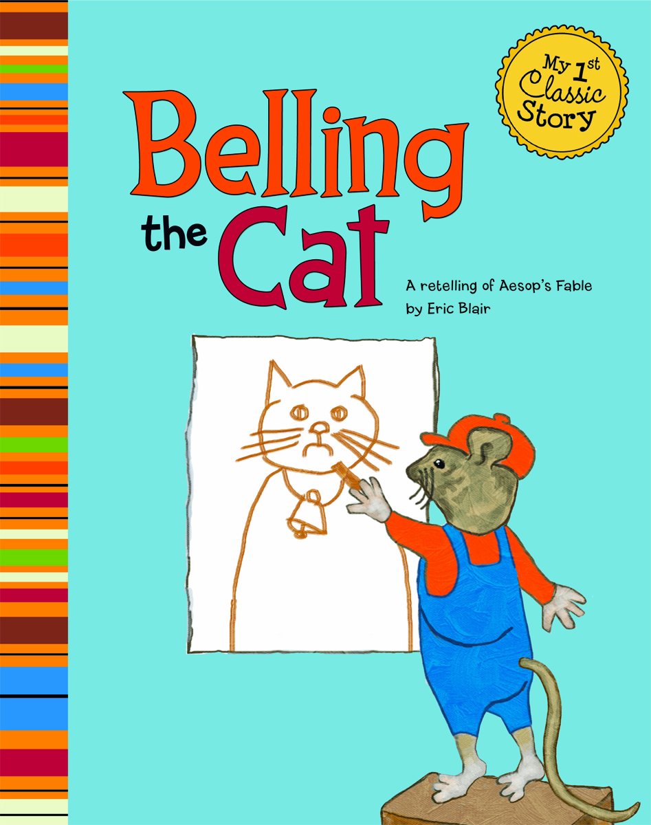 Belling the Cat: A Retelling of Aesop's Fable (My 1st Classic Story ...