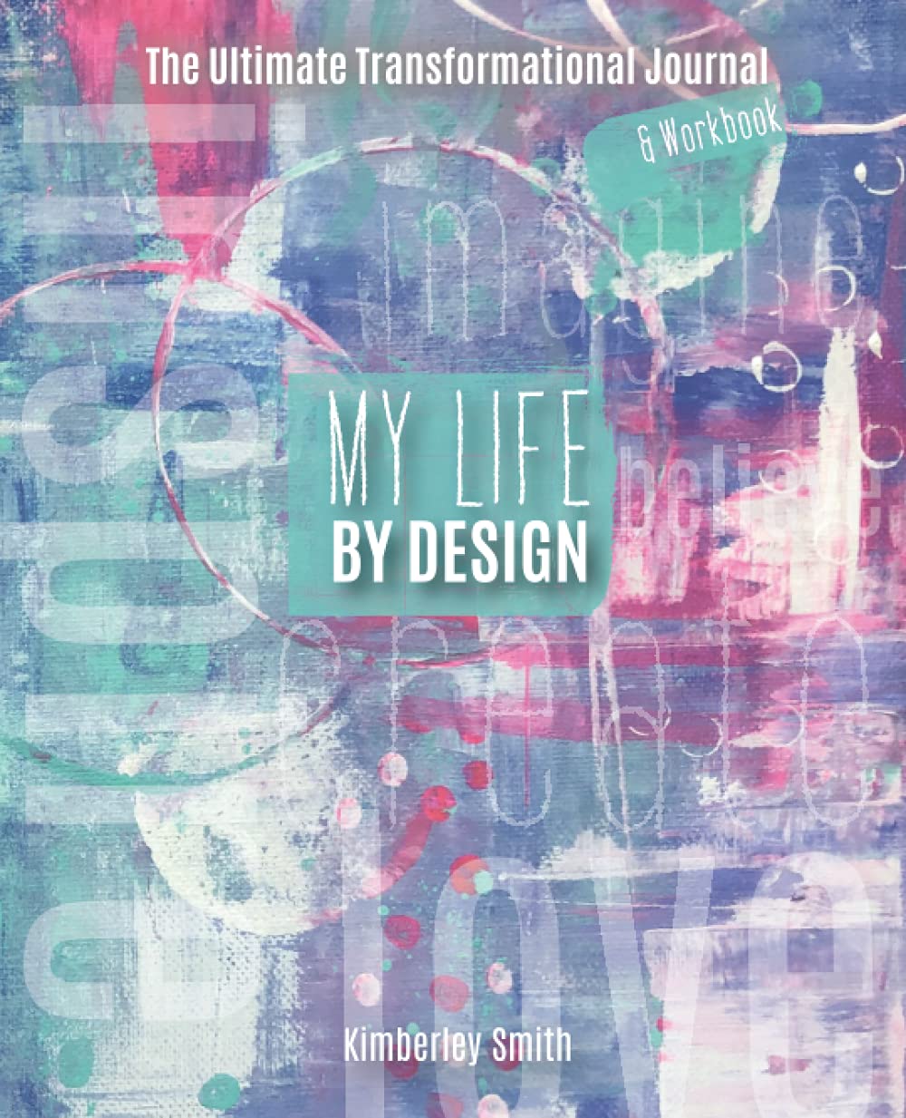 My Life by Design: The Ultimate Transformational Journal & Workbook ...