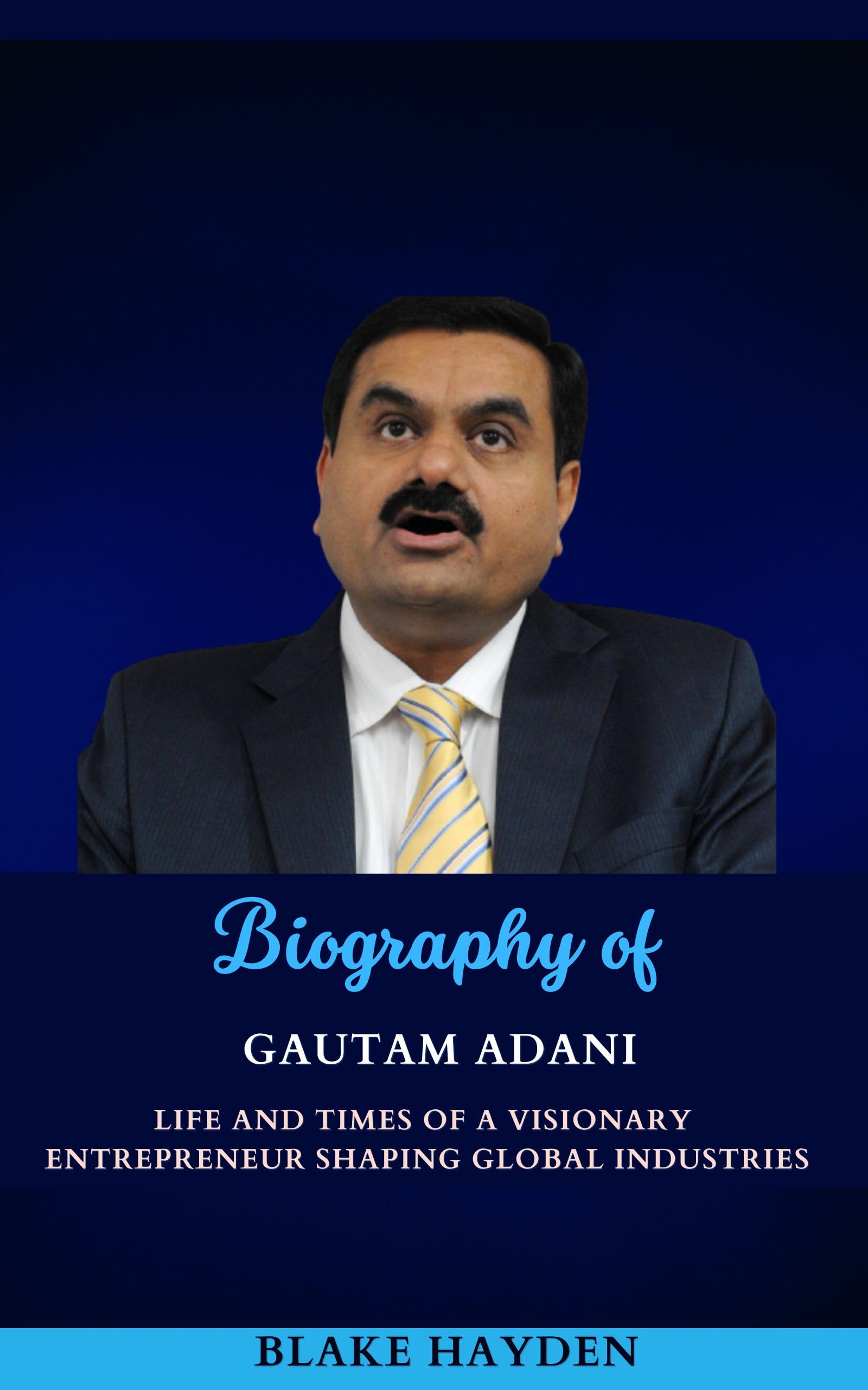 Buy Biography of Gautam Adani: Life and Times of a Visionary ...