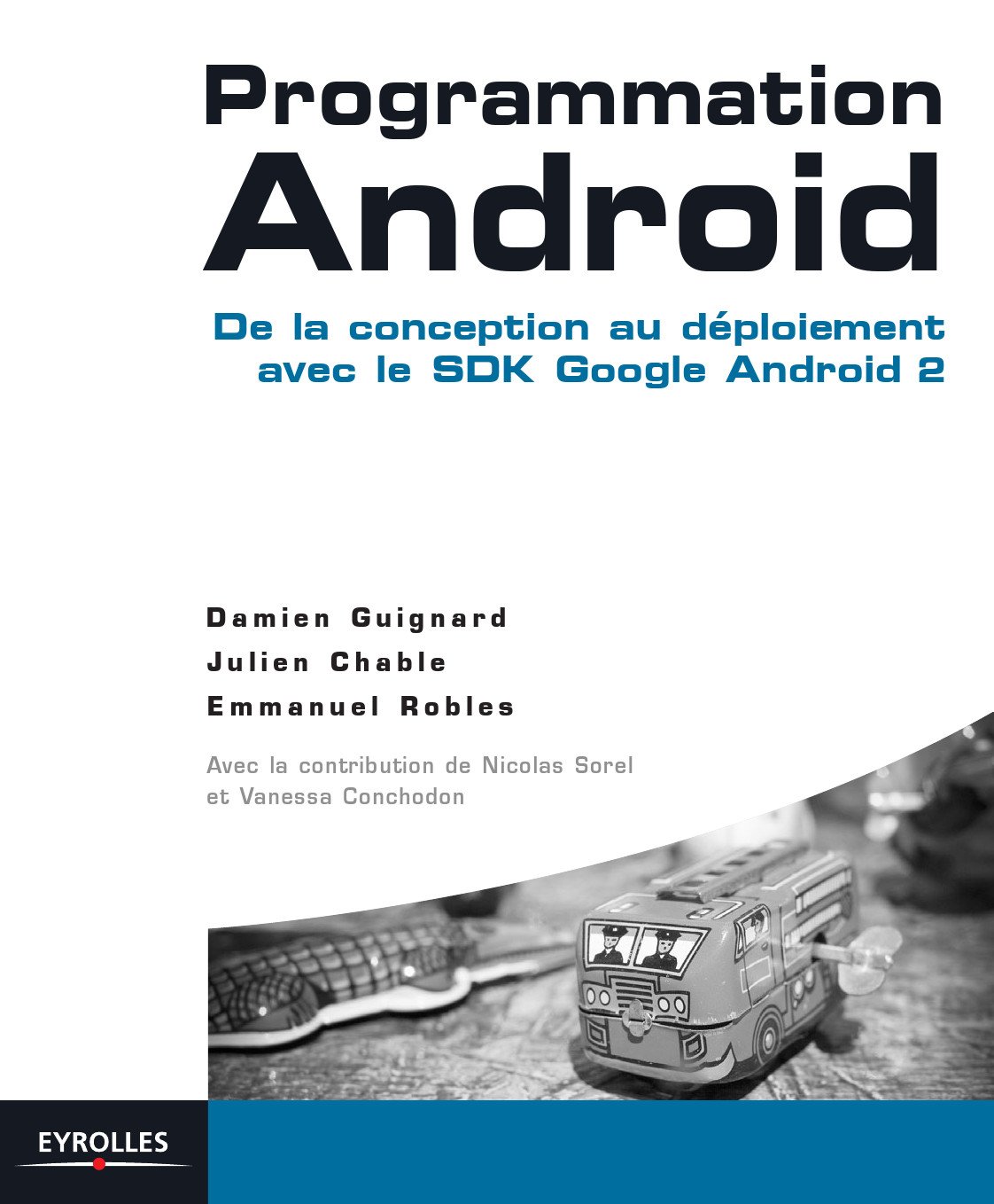 Programmation Android : De la conception au déploiement avec le SDK Google Android 2 eBook ...
