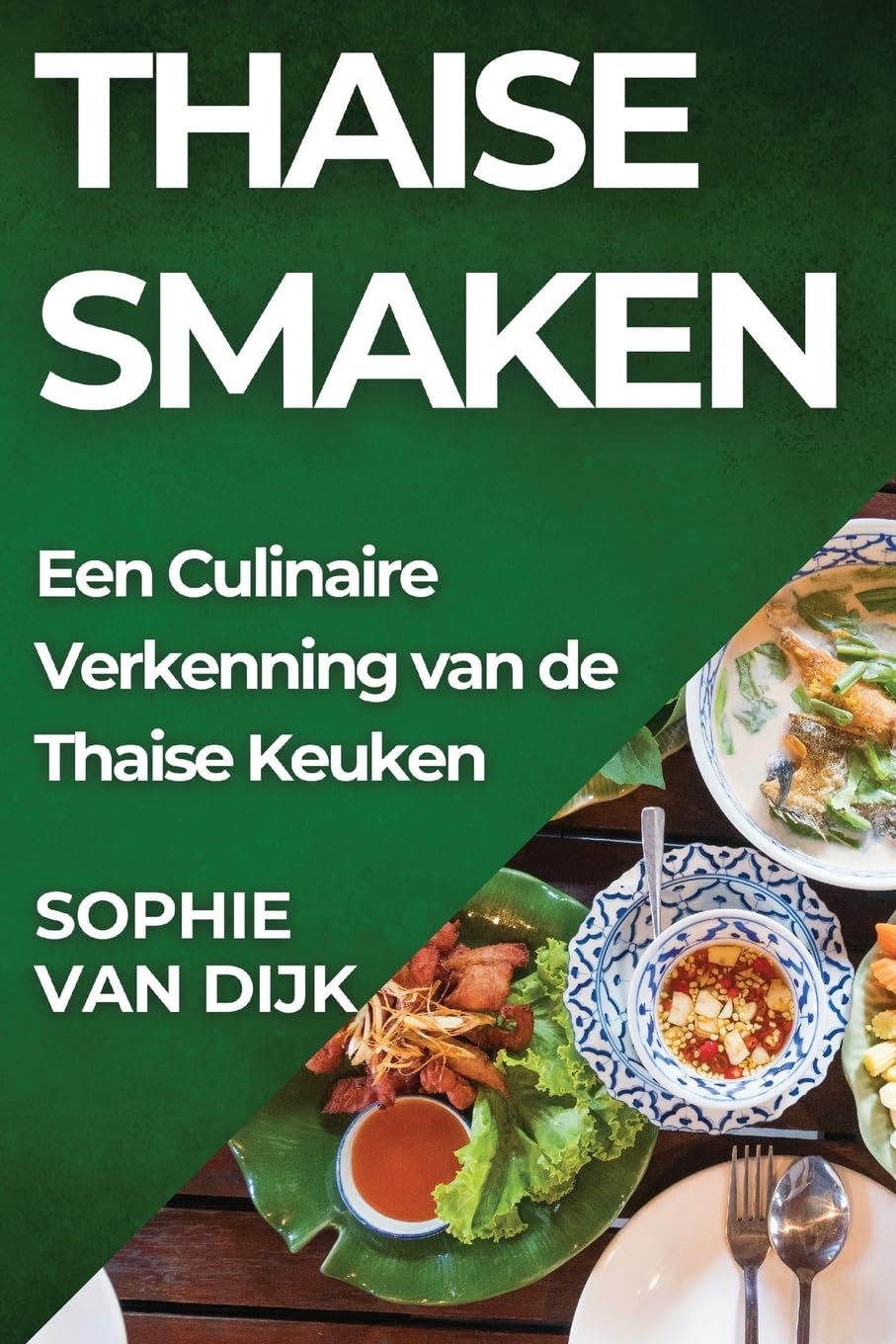 Thaise Smaken: Een Culinaire Verkenning van de Thaise Keuken (Dutch ...