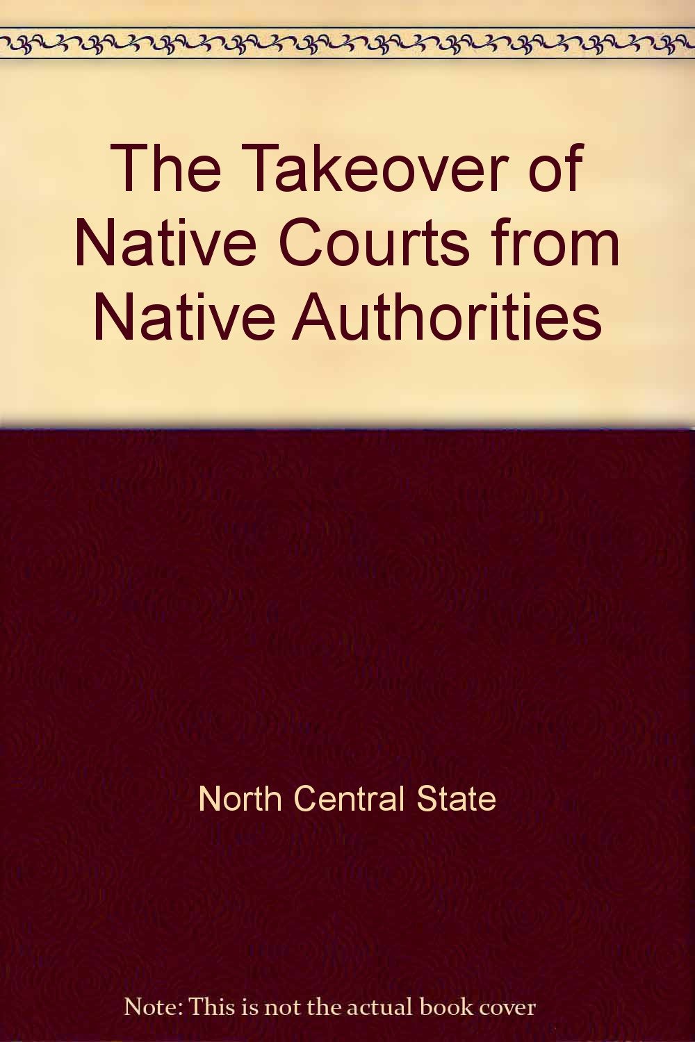 The Takeover of Native Courts from Native Authorities: unknown author ...