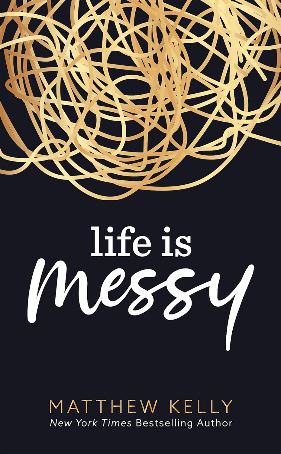 Life is Messy: Matthew Kelly: 9781635822007: Amazon.com: Books