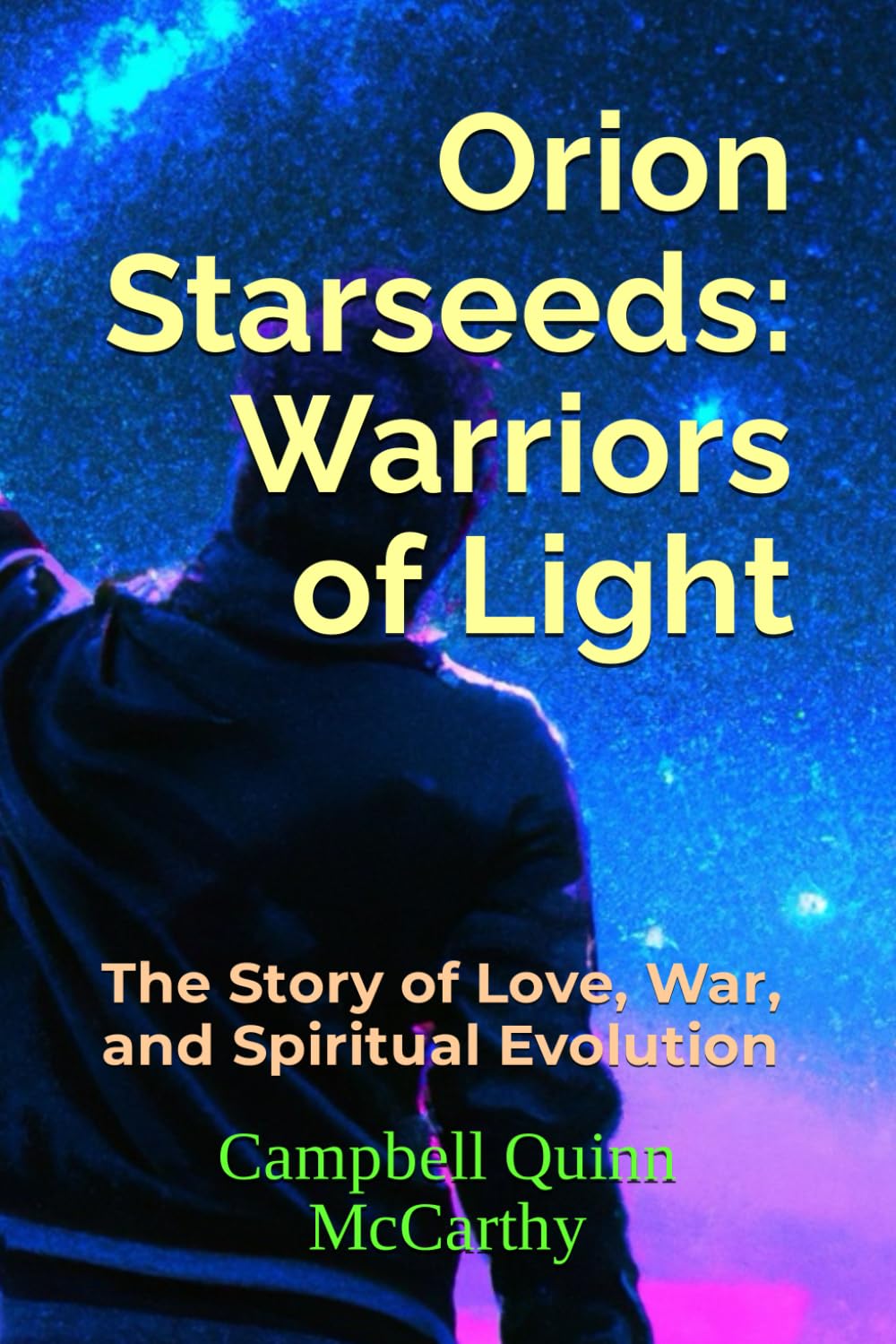 Orion Starseeds: Warriors of Light: The Story of Love, War, and ...