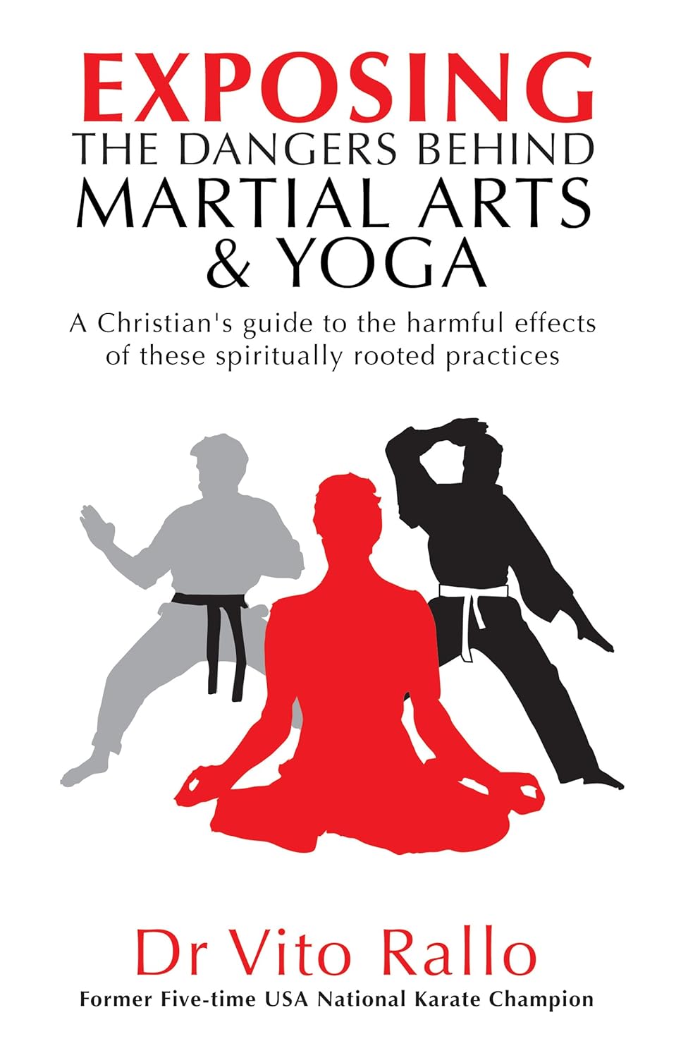Exposing the Dangers Behind Martial Arts and Yoga: A Christian's Guide ...