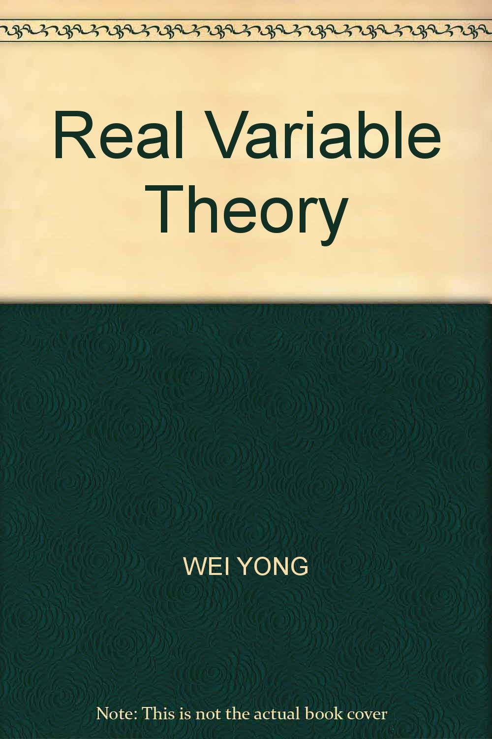 Amazon.com: Real Variable Theory: 9787811046960: WEI YONG: Books