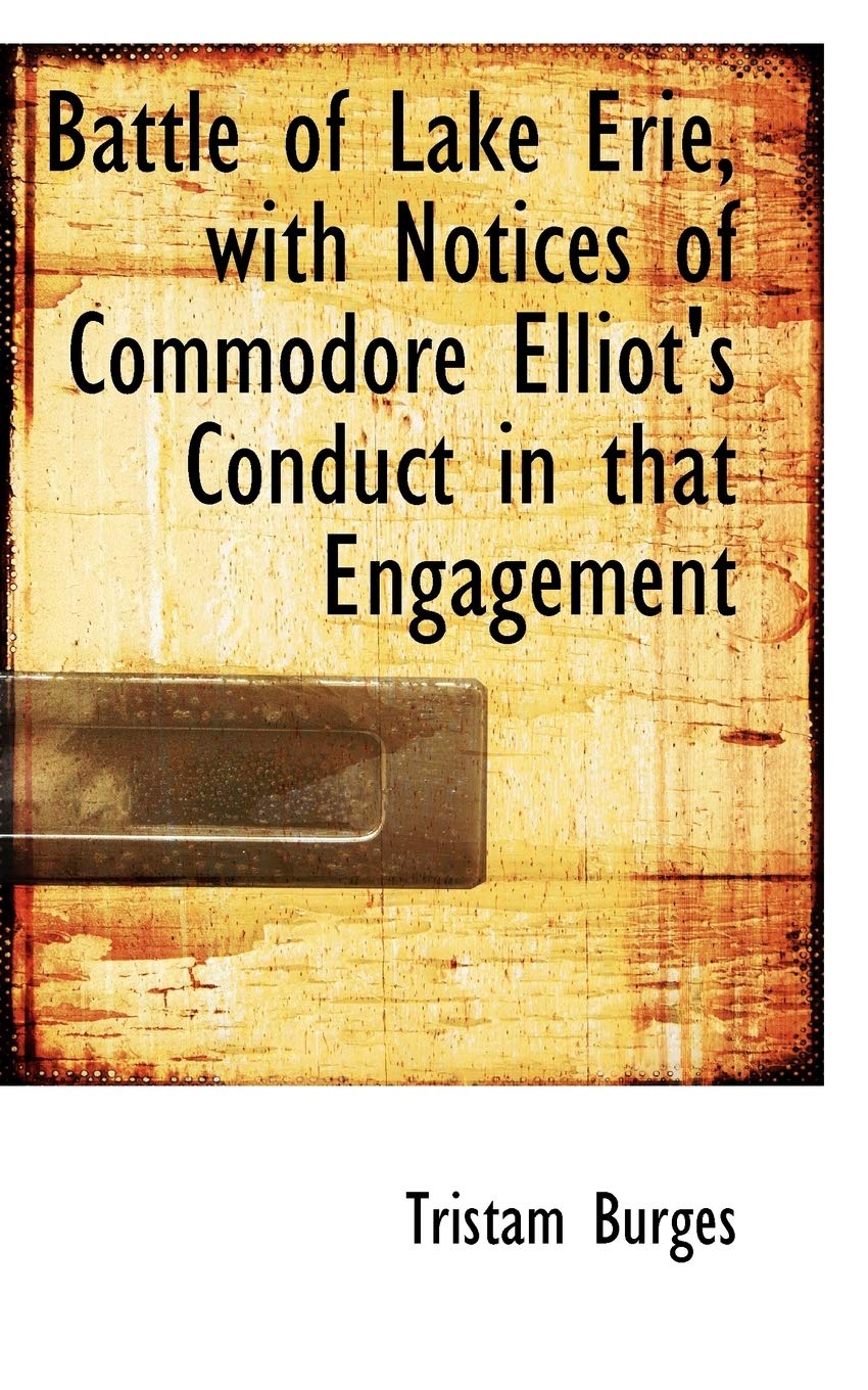 Amazon.co.jp: Battle of Lake Erie, with Notices of Commodore Elliot's ...