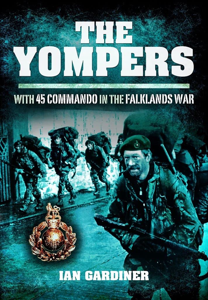 The Yompers: With 45 Commando in the Falklands War: Gardiner, Ian ...