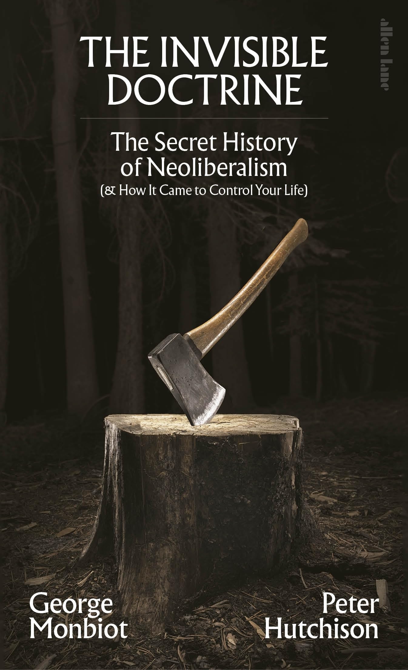 Buy The Invisible Doctrine: The Secret History of Neoliberalism (& How ...