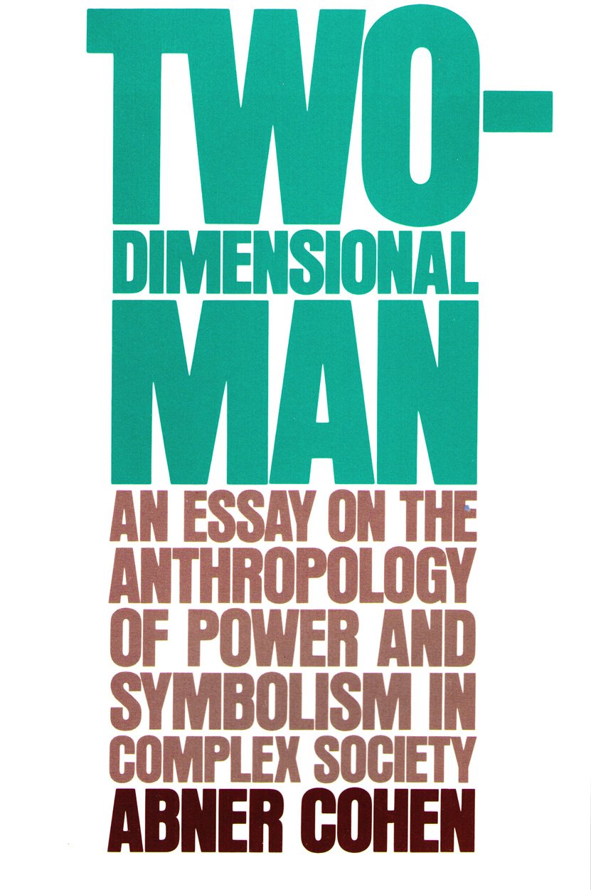Two-Dimensional Man: An Essay on the Anthropology of Power and ...