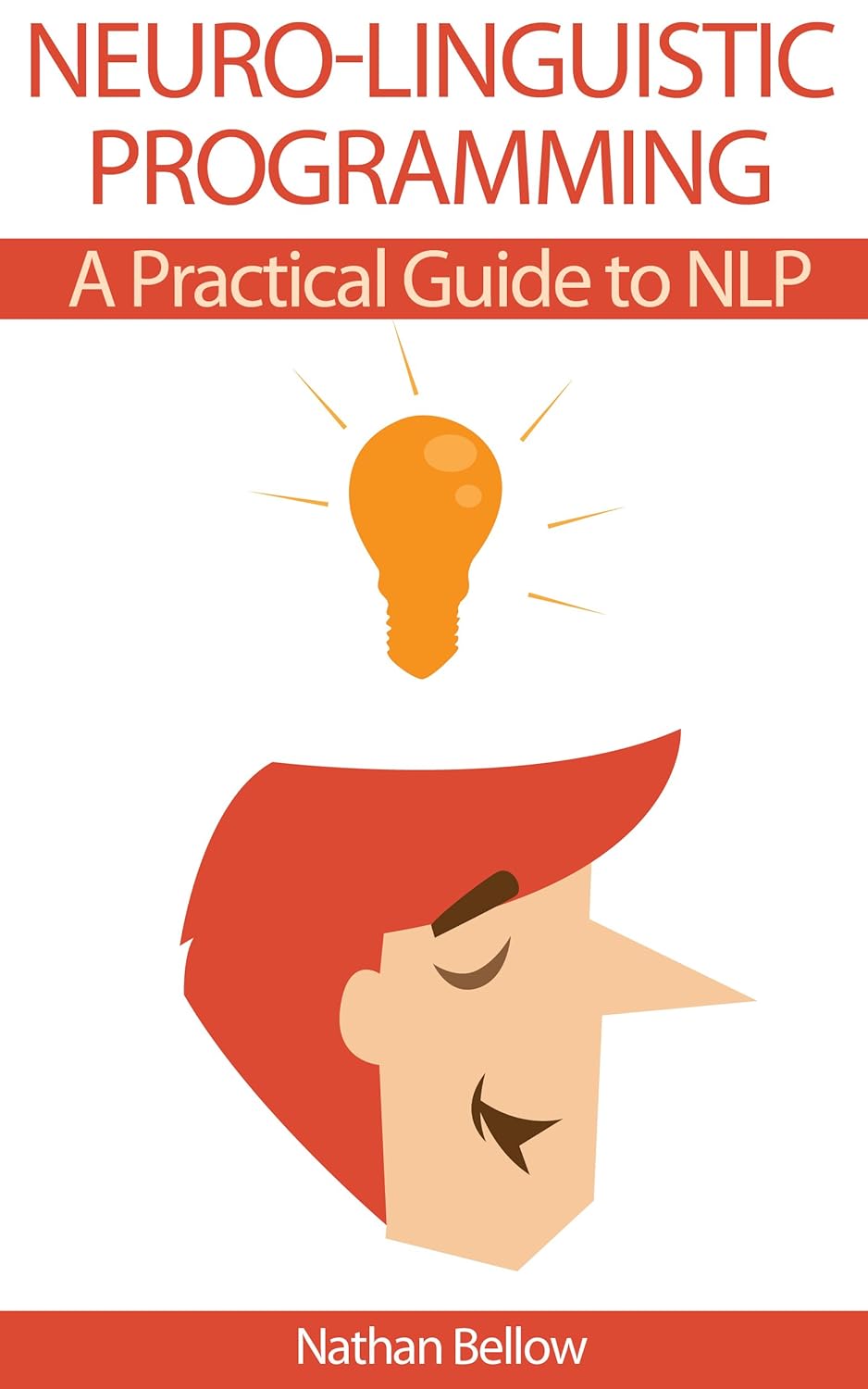 Neuro-Linguistic Programming: A Practical Guide to NLP: Understanding ...