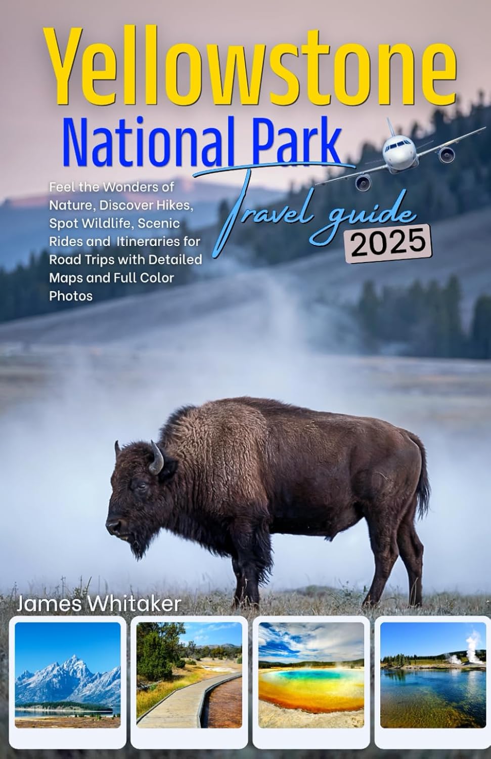Yellowstone National Park Travel Guide 2025: Feel the Wonders of Nature ...