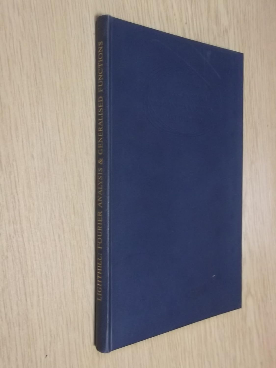 An Introduction Of Fourier Analysis And Generalised Functions: Lighthill, H. J.: Amazon.com: Books