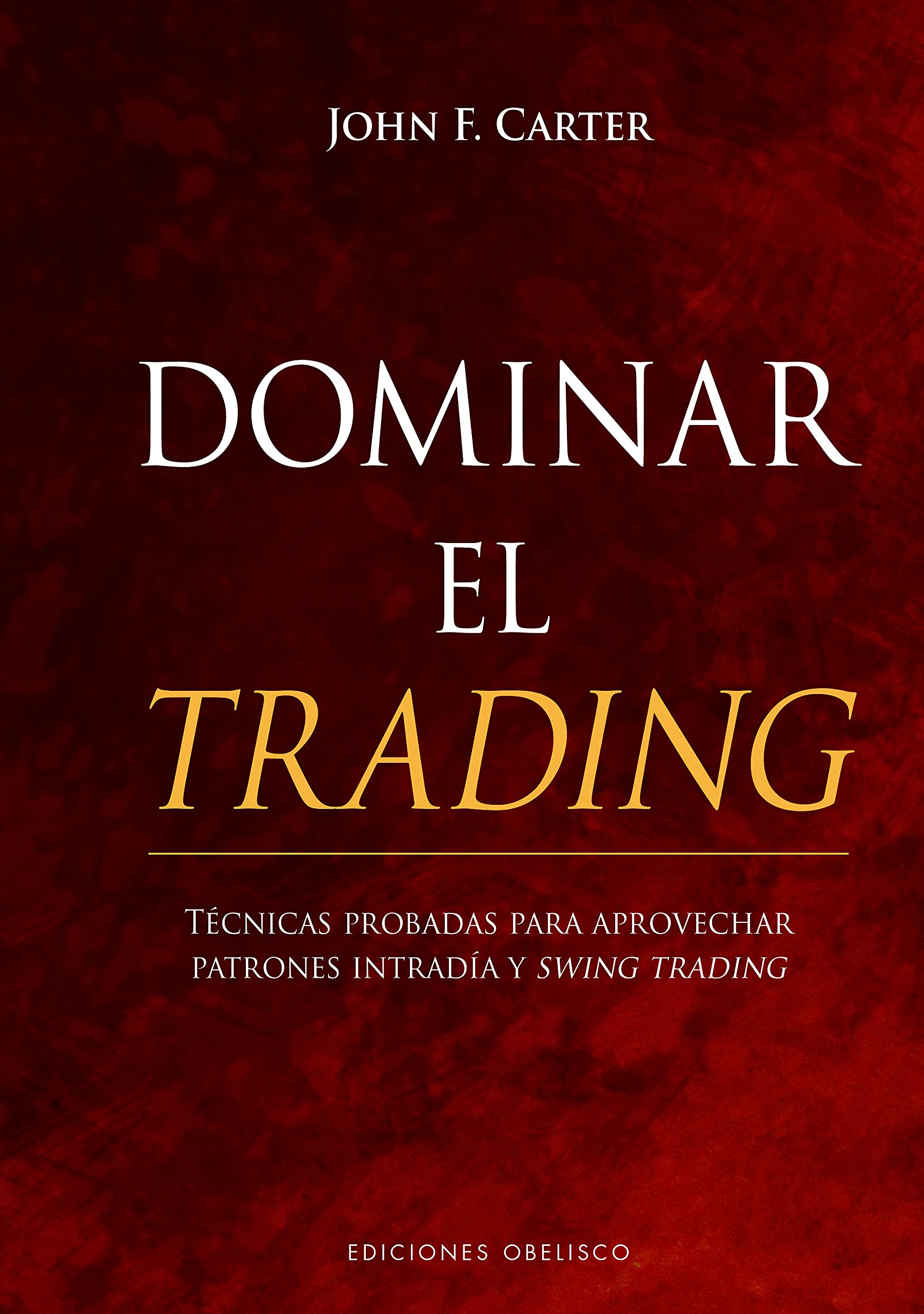 Dominar El Trading: Técnicas probadas para aprovechar patrones intradía ...