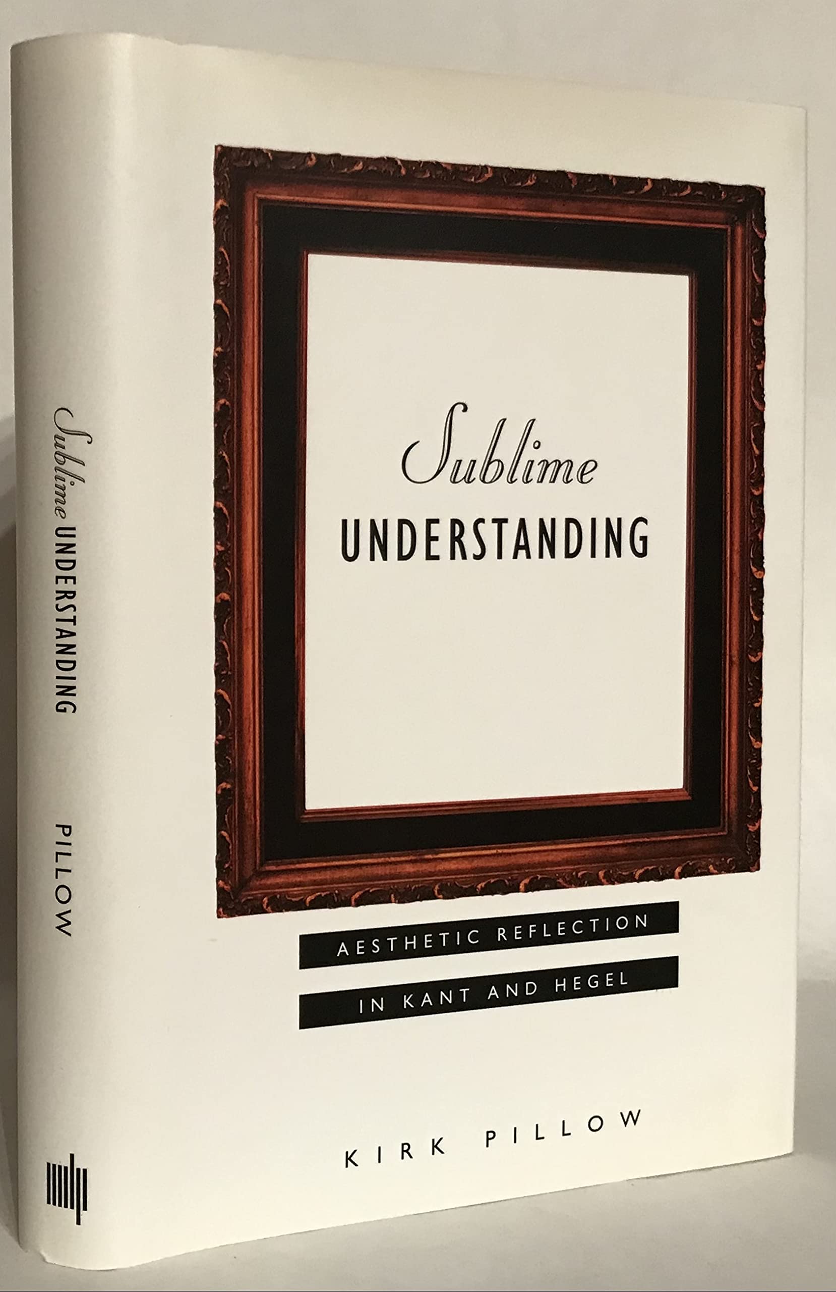 Sublime Understanding: Aesthetic Reflection in Kant and Hegel (Studies ...