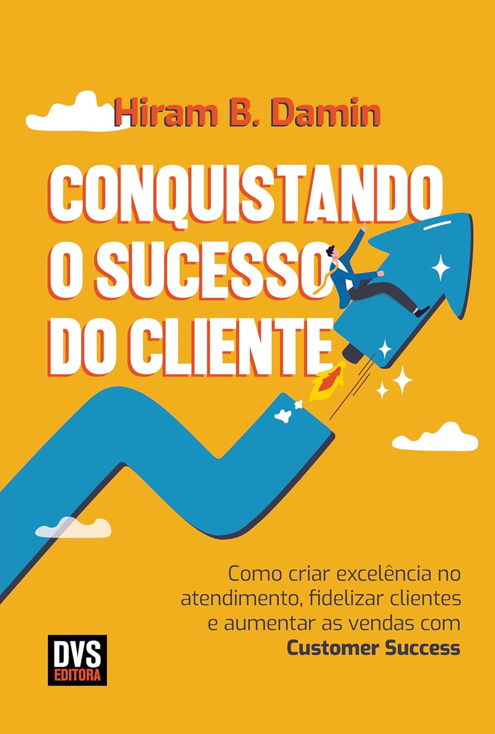 Amazon.com: Conquistando o Sucesso do Cliente: Como criar excelência no atendimento, fidelizar ...