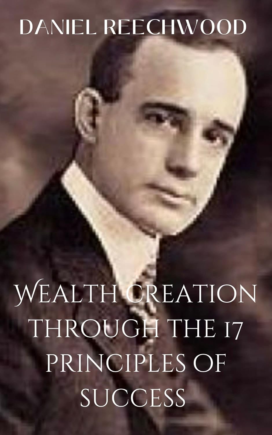 Wealth creation through the 17 principles of success eBook : Reechwood ...