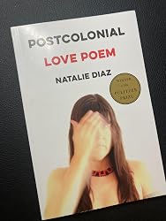 Amazon.com: Postcolonial Love Poem: Poems: 9781644450147: Diaz, Natalie ...