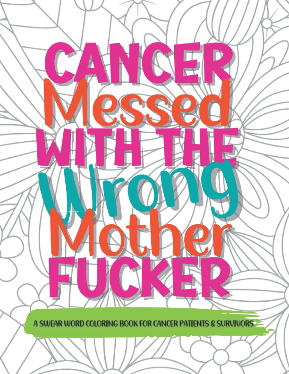 Amazon.com: Cancer Messed With The Wrong Mother Fucker: A Swear Word ...