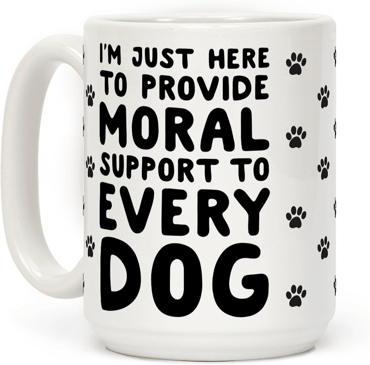 Amazon.com: LookHUMAN Human Here To Provide Moral Support To Every Dog ...