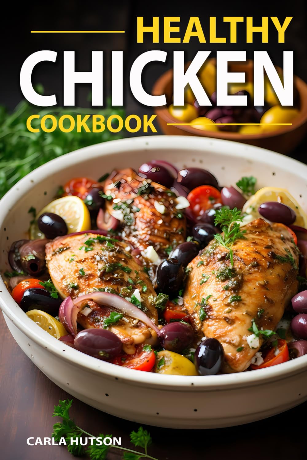 Healthy Chicken Cookbook: Delicious And Easy Meals With Chicken, One ...