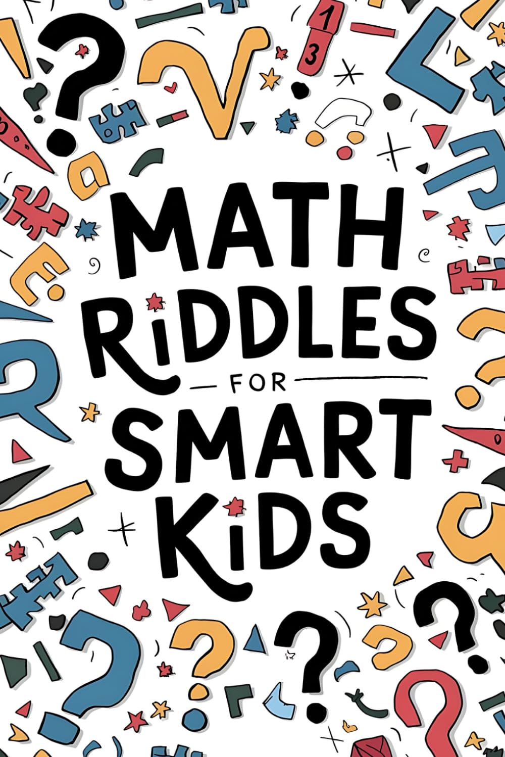 Math Riddles For Smart Kids: Difficult Math Riddles And Brain Teasers ...