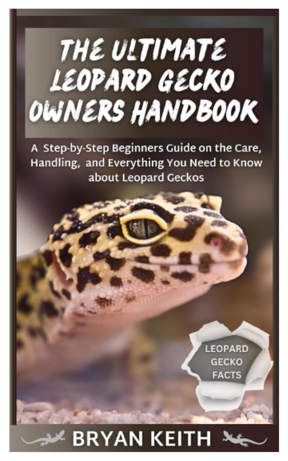 The Ultimate Leopard Gecko Owners Handbook: A Step-by-Step Beginners ...