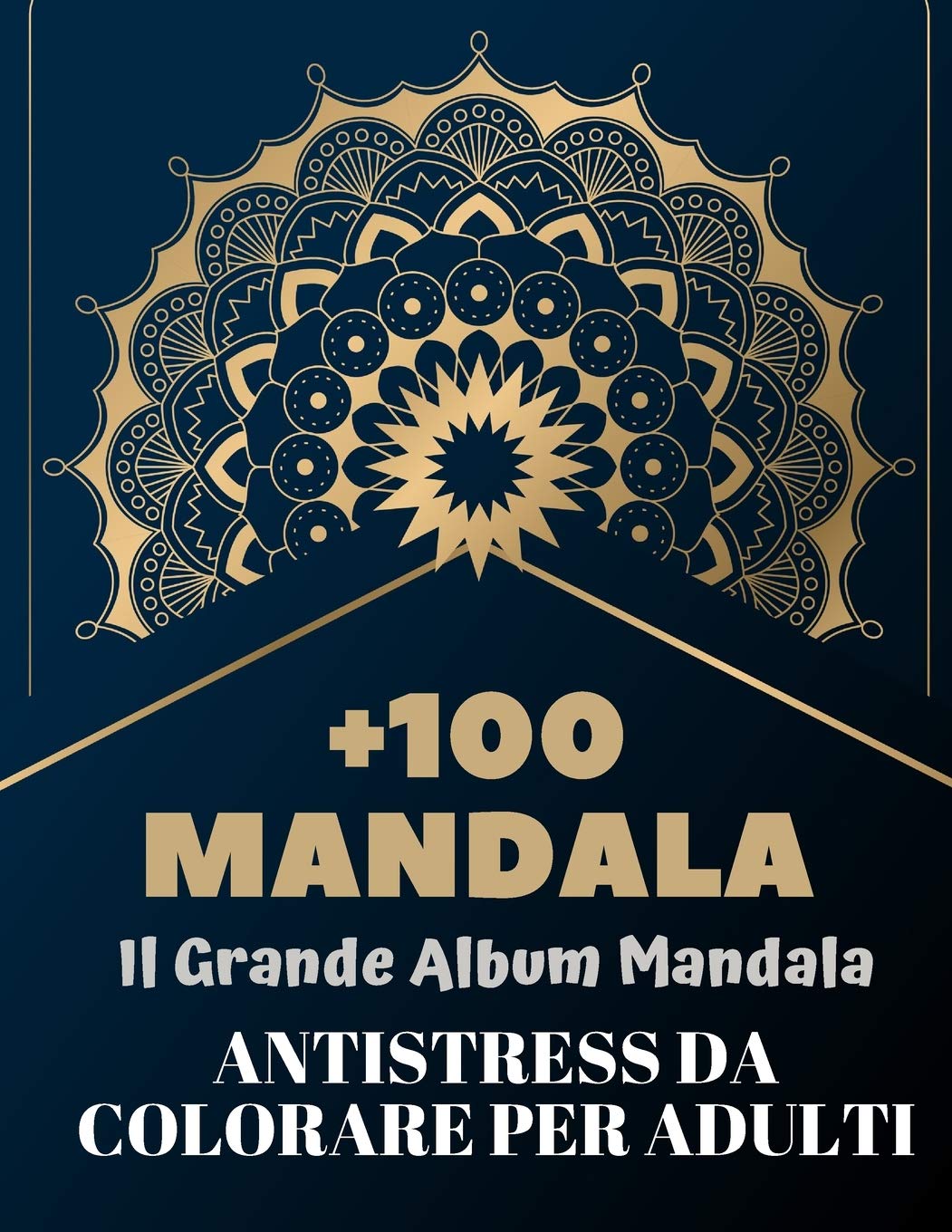 100 Mandala Il Grande Album Mandala Antistress Da Colorare Per ...