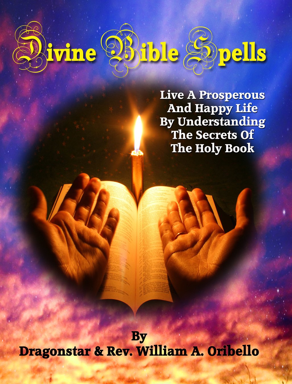 Divine Bible Spells: Live A Prosperous And Happy Life By Understanding ...