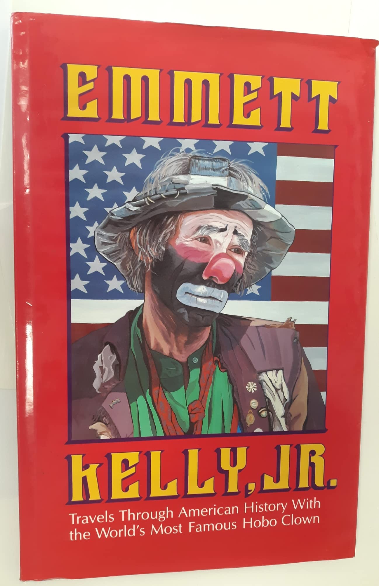 Emmett Kelly, Jr.: Travels Through American History With the World's ...