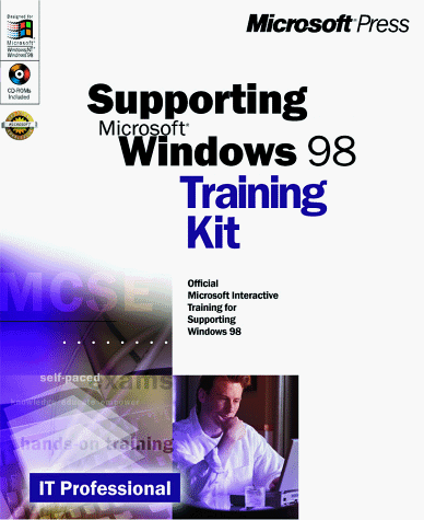 Supporting Windows 98: Online Training Kit : McSe Training for Exam 70 ...