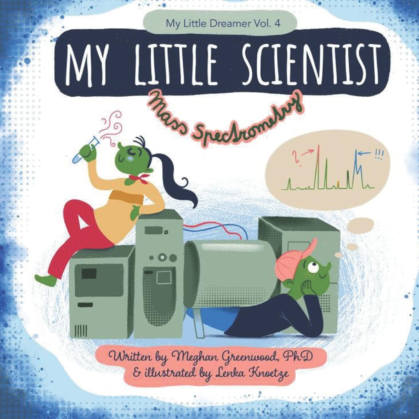 My Little Scientist: Mass Spectrometry (My Little Dreamer): Greenwood ...