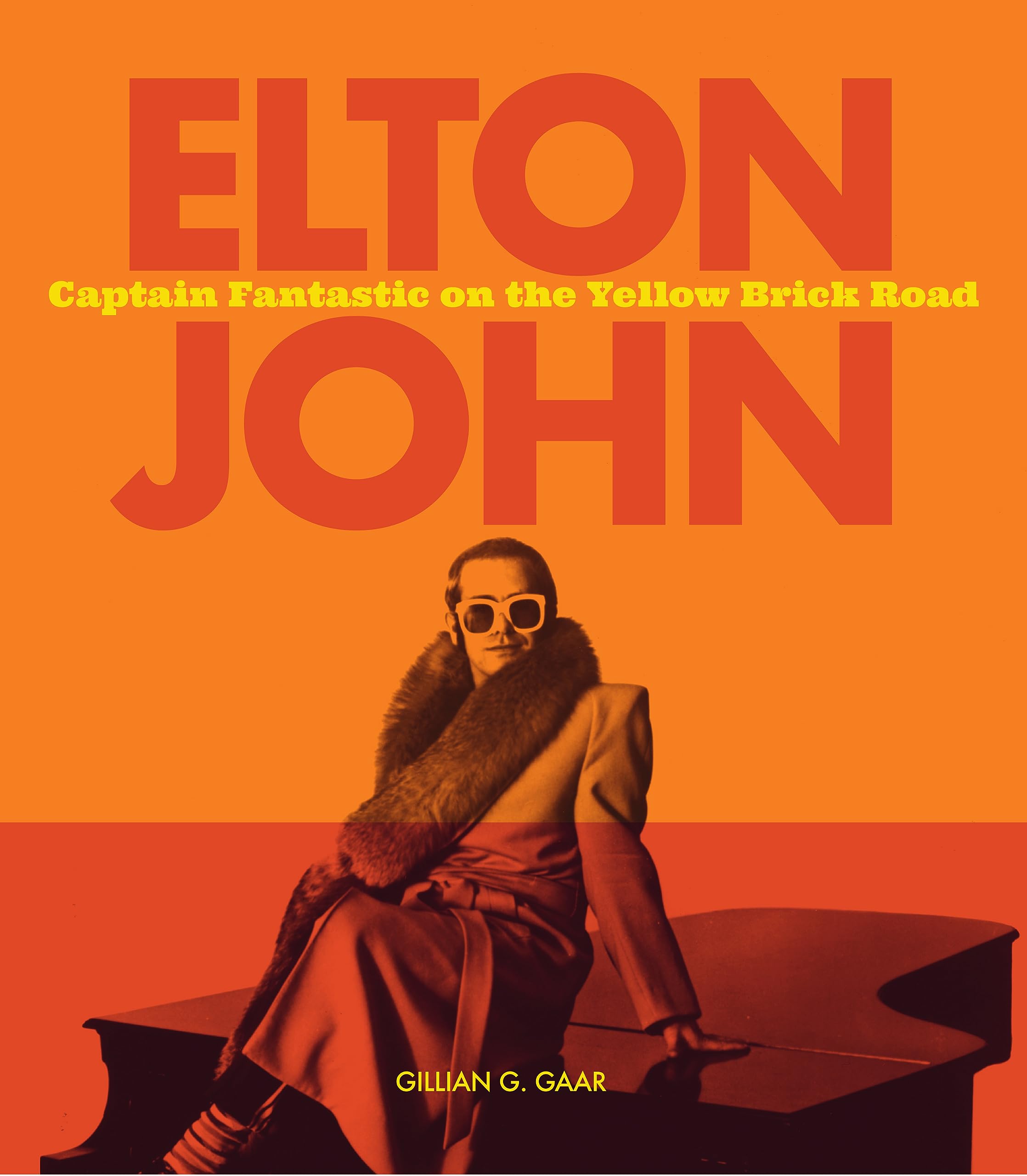 Elton John: Captain Fantastic on the Yellow Brick Road: Gaar, Gillian G ...