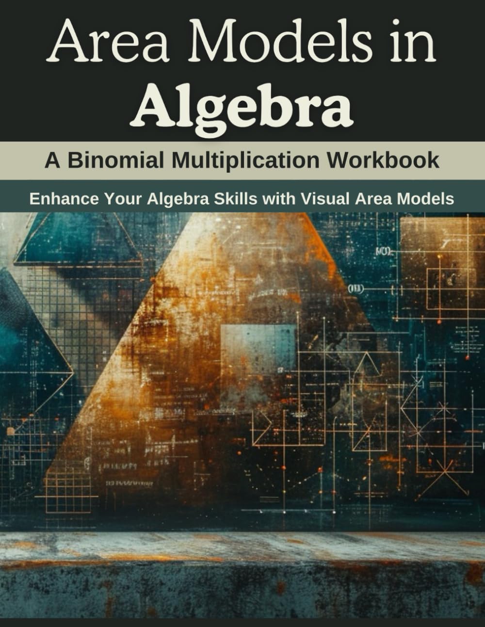 Area Models in Algebra: A Binomial Multiplication Workbook: Enhance ...