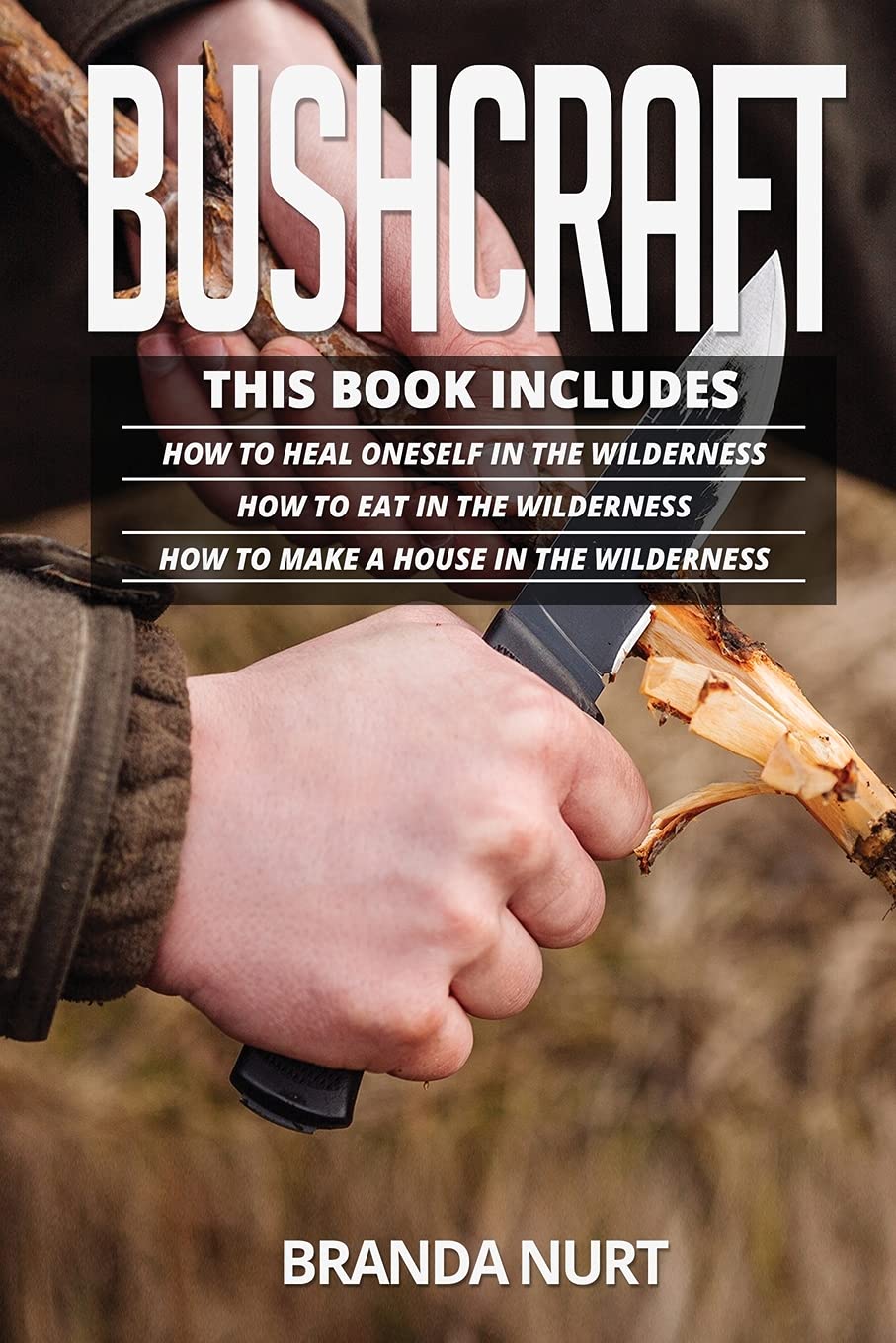 Buy Bushcraft: This book includes: How To Heal Oneself in the ...